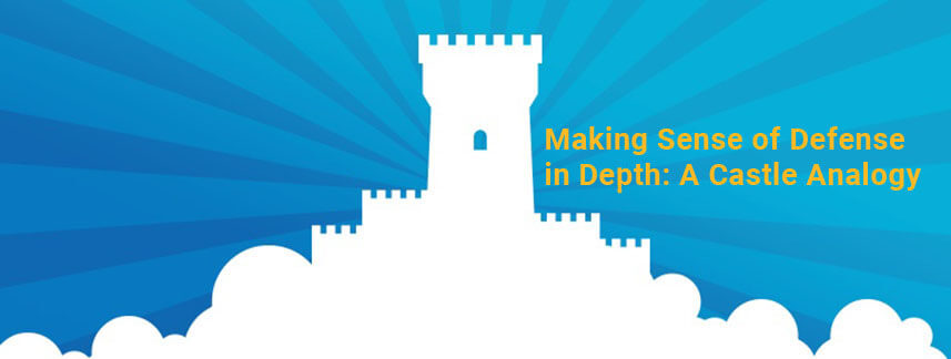 Defense in Depth: A Castle Analogy - Atmosera Defense in Depth: A Castle Analogy - Atmosera